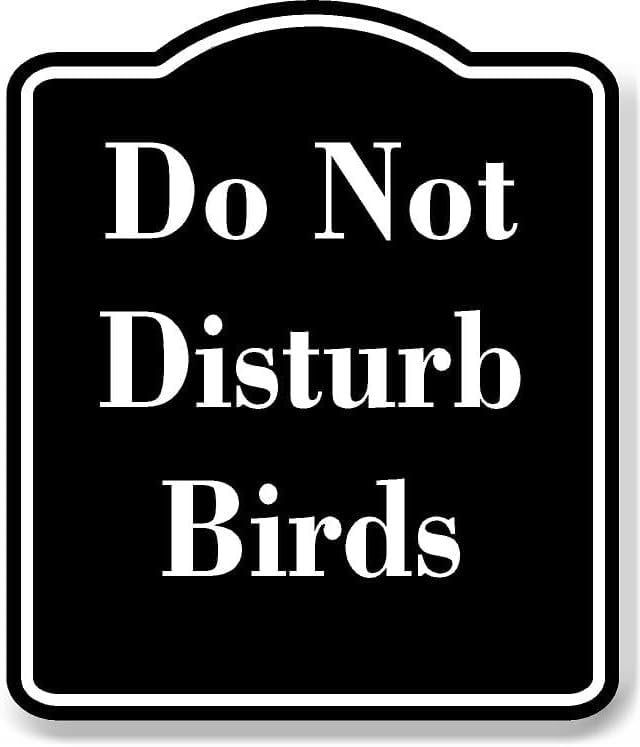Do Not Disturb Birds BLACK Aluminum Composite Sign 20''x24'' - Walmart.com