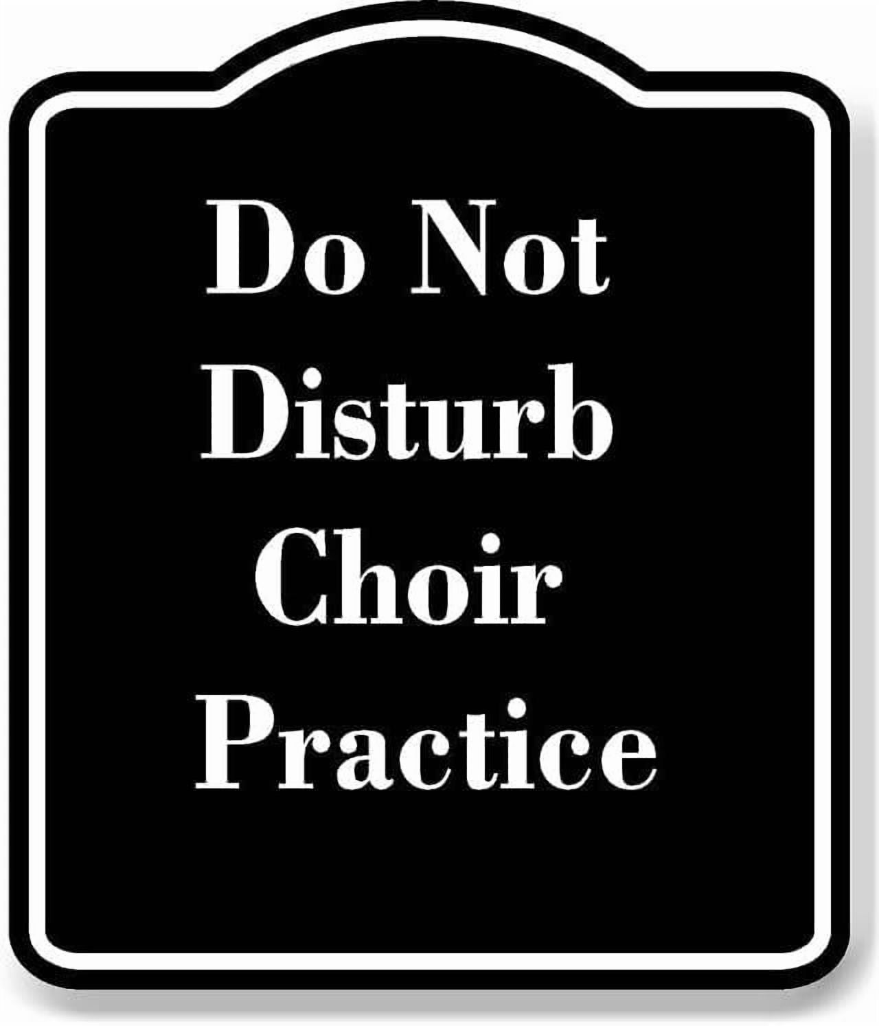 Do Not Disturb Choir Practice BLACK Aluminum Composite Sign 8.5''x10 ...