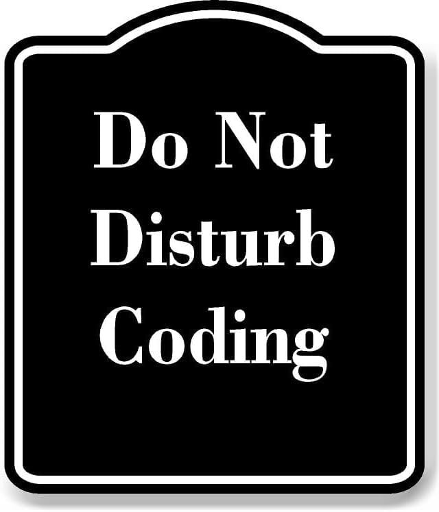 Do Not Disturb Coding BLACK Aluminum Composite Sign 20''x24'' - Walmart.com