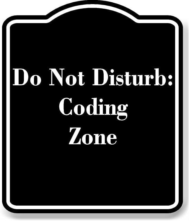 Do Not Disturb Coding Zone BLACK Aluminum Composite Sign 15''x18 ...
