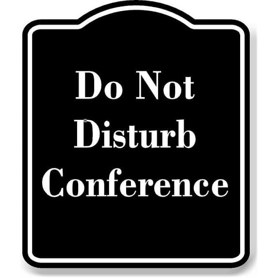 Do Not Disturb Conference BLACK Aluminum Composite Sign 20''x24 ...