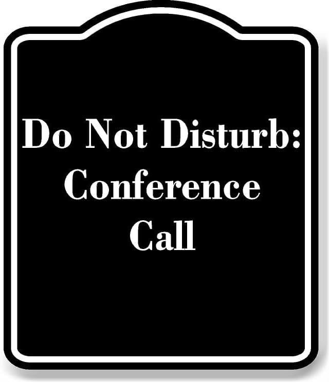 Do Not Disturb Conference Call BLACK Aluminum Composite Sign 20''x24 ...