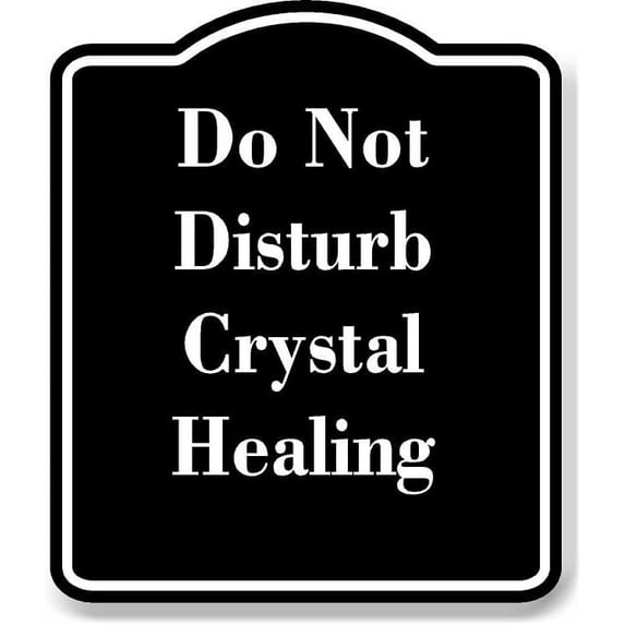 Do Not Disturb Crystal Healing BLACK Aluminum Composite Sign 8.5''x10 ...
