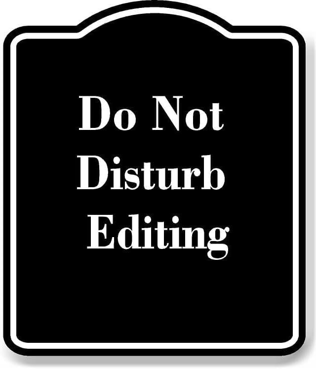 Do Not Disturb Editing BLACK Aluminum Composite Sign 15''x18 ...