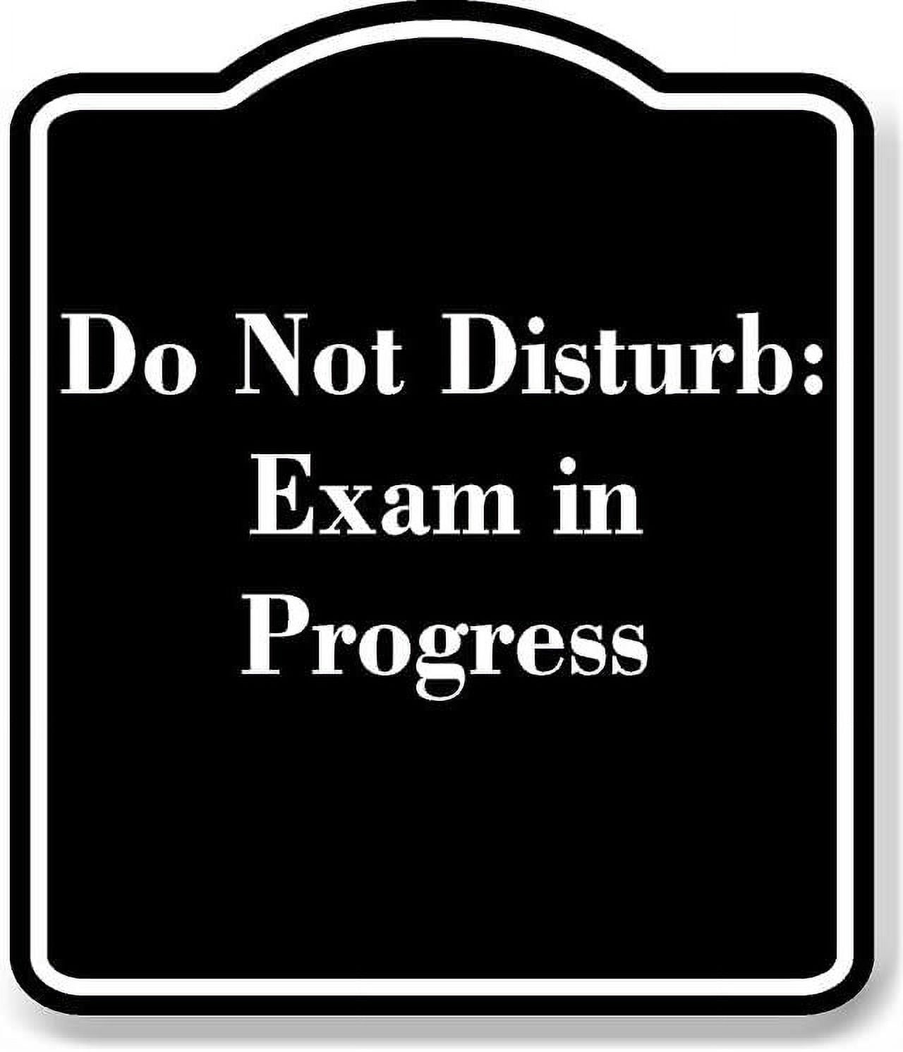 Do Not Disturb Exam in Progress BLACK Aluminum Composite Sign 15''x18 ...