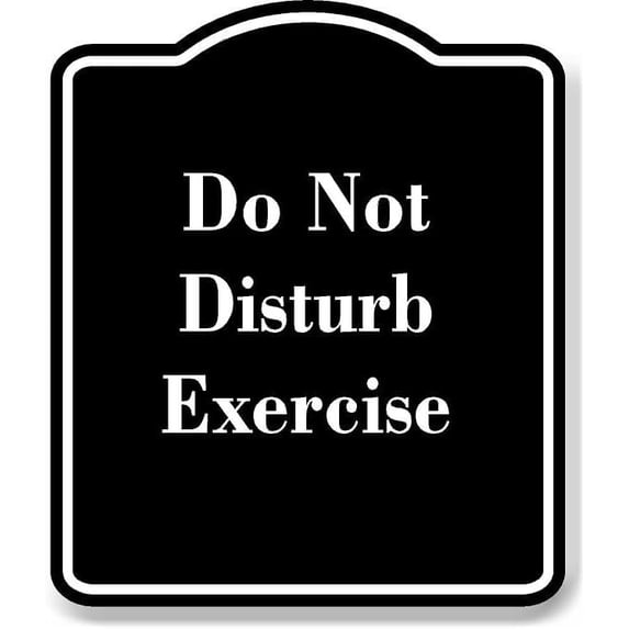 Do Not Disturb Exercise BLACK Aluminum Composite Sign 15''x18 ...