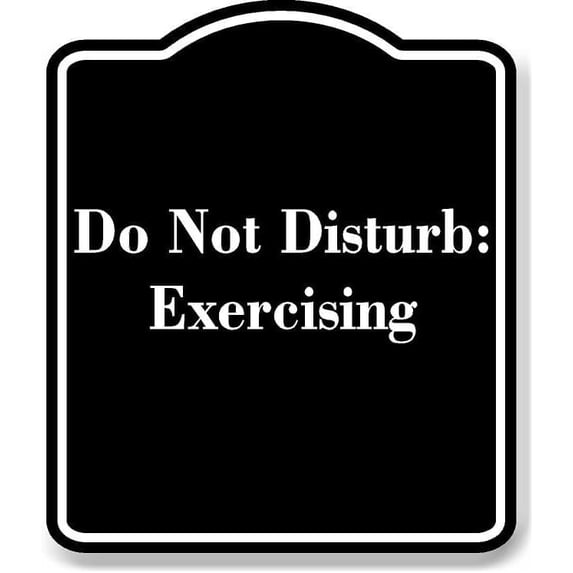 Do Not Disturb Exercising BLACK Aluminum Composite Sign 15''x18 ...
