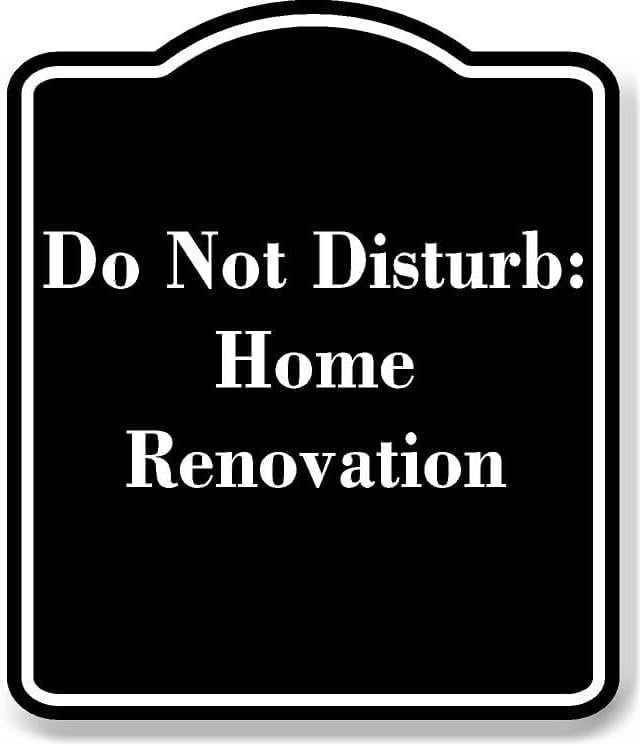Do Not Disturb Home Renovation BLACK Aluminum Composite Sign 20''x24 ...