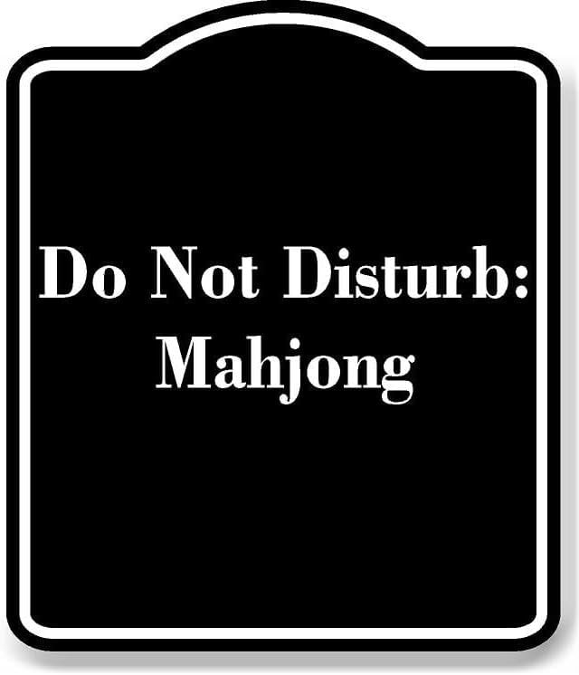 Do Not Disturb Mahjong BLACK Aluminum Composite Sign 15''x18 ...