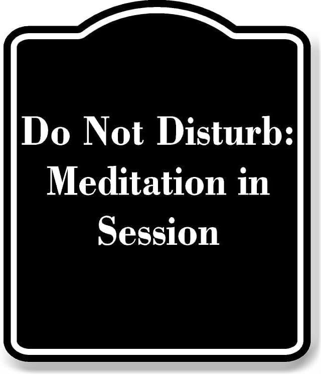 Do Not Disturb Meditation in Session BLACK Aluminum Composite Sign 8.5 ...