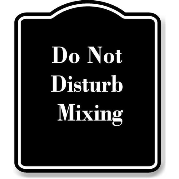 Do Not Disturb Mixing BLACK Aluminum Composite Sign 15''x18'' - Walmart.com
