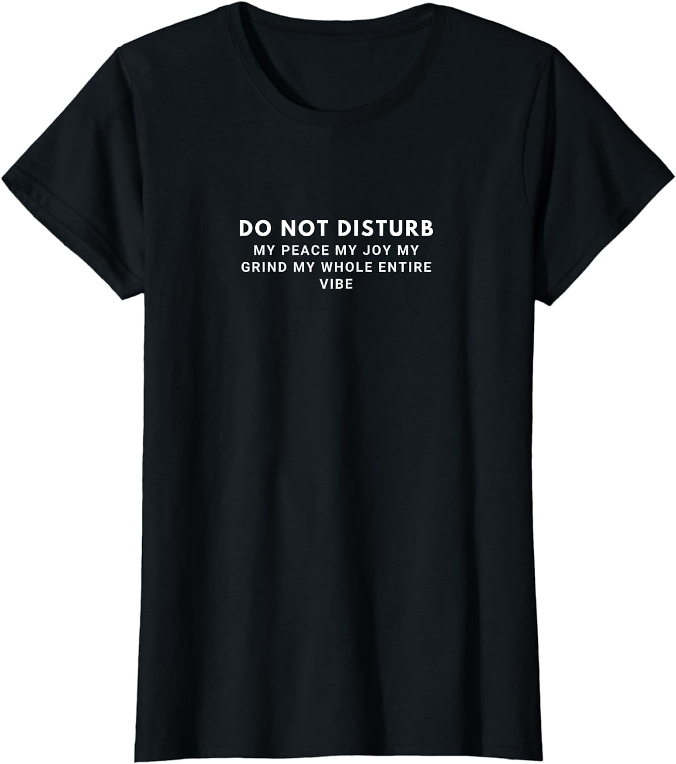 Do Not Disturb My Peace Joy Grind Whole Entire Vibe T-Shirt - Walmart.com
