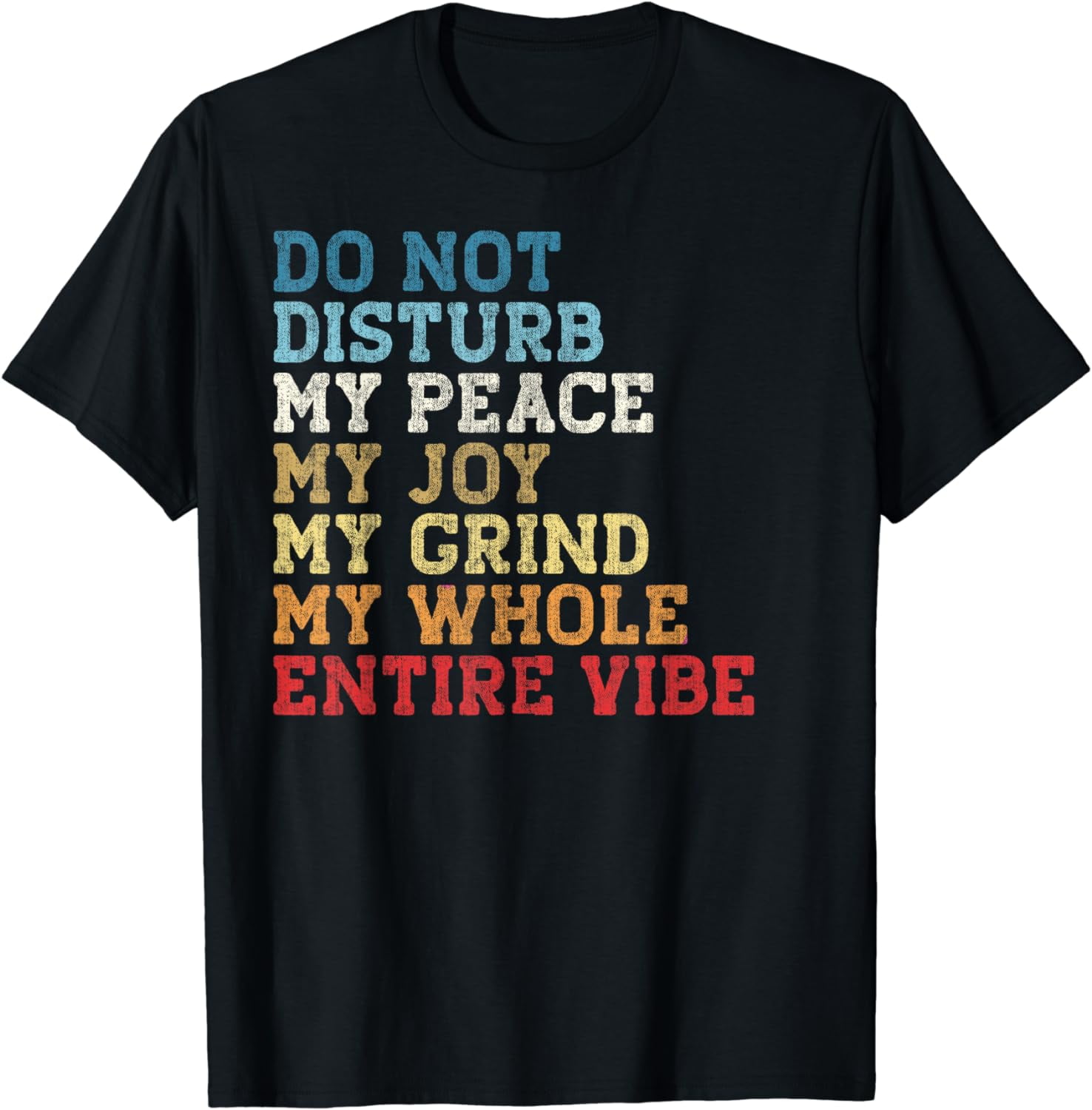 Do Not Disturb My Peace My Joy My Grind My Whole Entire Vibe T-Shirt ...