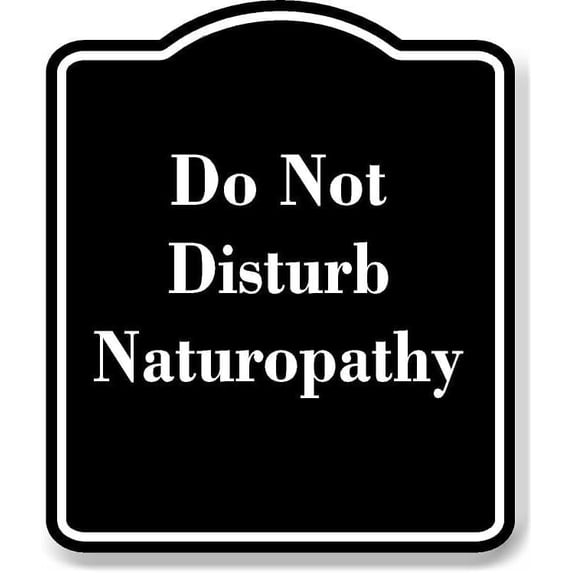 Do Not Disturb Naturopathy BLACK Aluminum Composite Sign 8.5''x10 ...