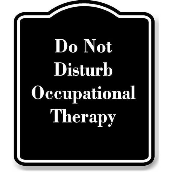 Do Not Disturb Occupational Therapy BLACK Aluminum Composite Sign 20 ...