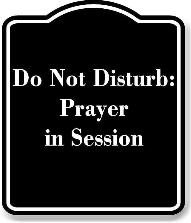 Do Not Disturb Prayer in Session BLACK Aluminum Composite Sign 20''x24 ...
