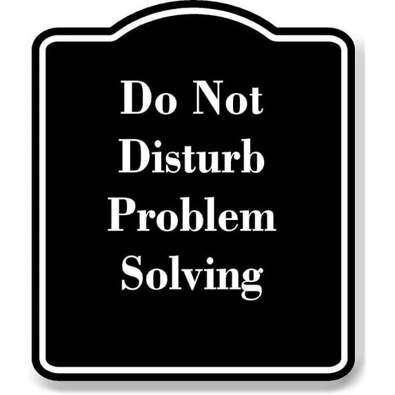 Do Not Disturb Problem Solving BLACK Aluminum Composite Sign 20''x24 ...
