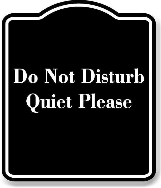 Do Not Disturb Quiet Please BLACK Aluminum Composite Sign 8.5''x10 ...
