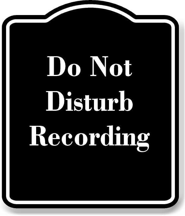 Do Not Disturb Recording BLACK Aluminum Composite Sign 20''x24 ...