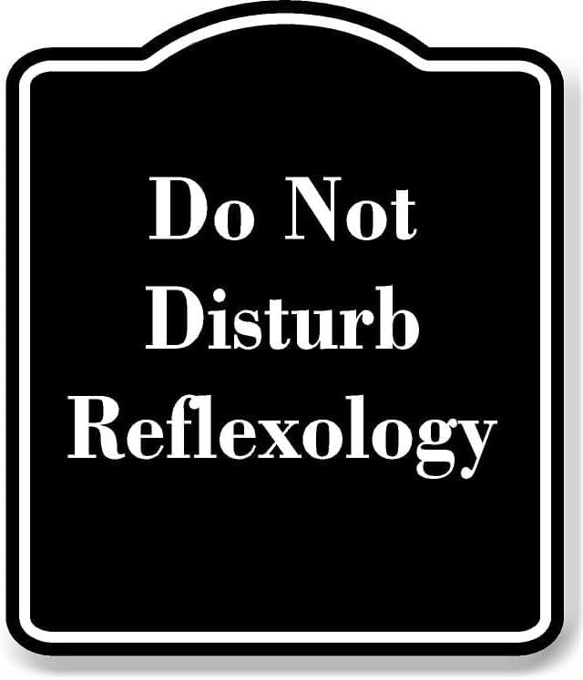 Do Not Disturb Reflexology BLACK Aluminum Composite Sign 15''x18 ...