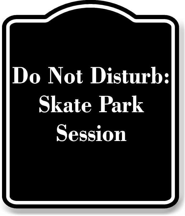 Do Not Disturb Skate Park Session BLACK Aluminum Composite Sign 8.5 ...