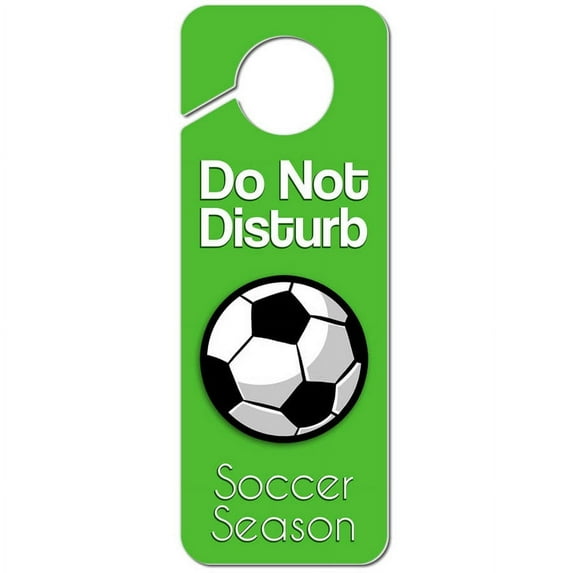 Do Not Disturb Soccer Season Plastic Door Knob Hanger Sign - Walmart.com