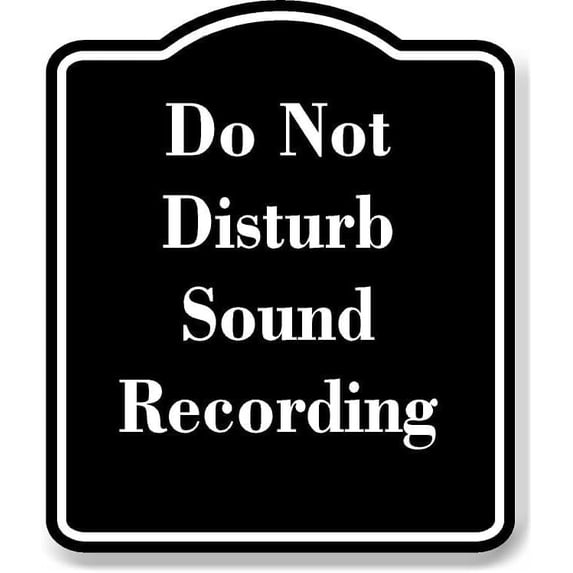 Do Not Disturb Sound Recording BLACK Aluminum Composite Sign 20''x24 ...