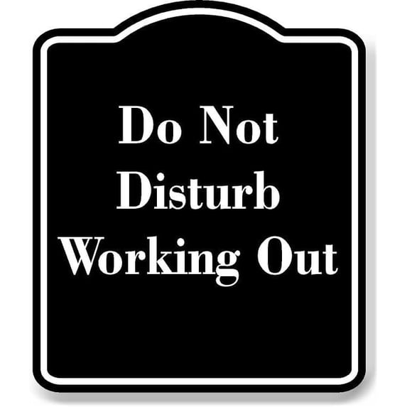 Do Not Disturb Working Out BLACK Aluminum Composite Sign 15''x18 ...