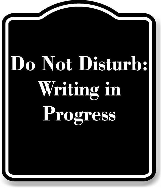 Do Not Disturb Writing in Progress BLACK Aluminum Composite Sign 20 ...