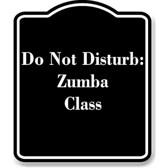 Do Not Disturb Zumba Class BLACK Aluminum Composite Sign 8.5''x10 ...