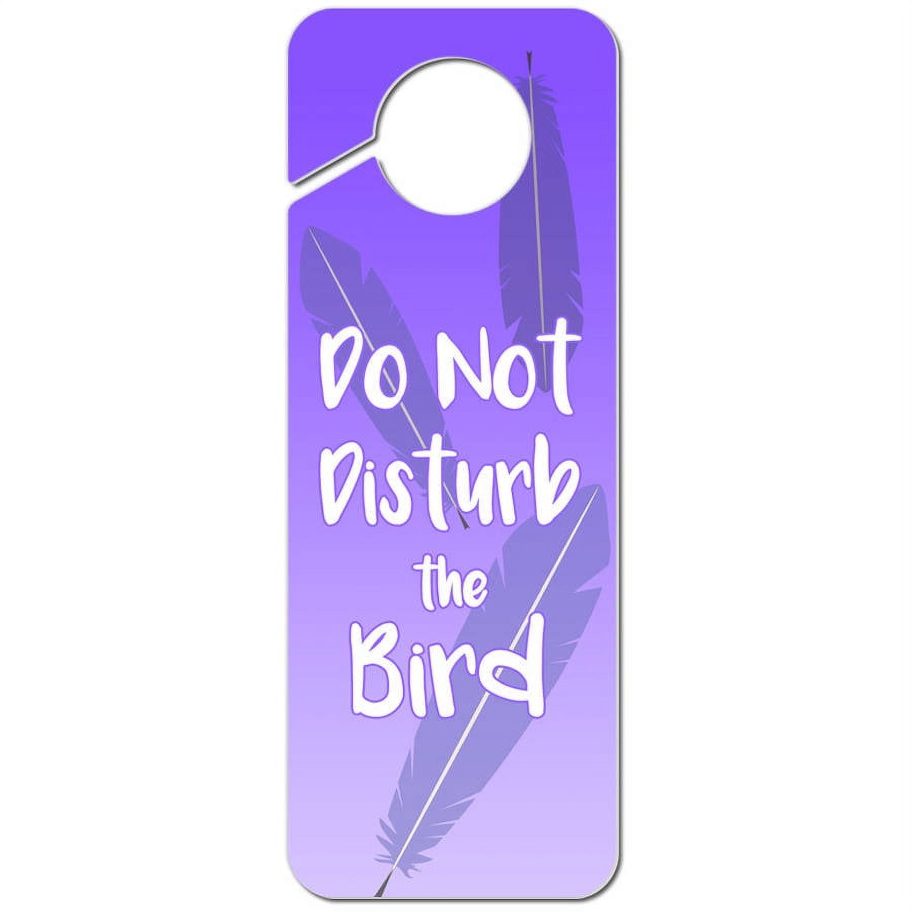 Do Not Disturb the Bird Plastic Door Knob Hanger Sign - Walmart.com