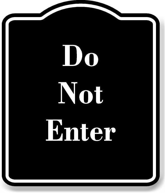 Do Not Enter BLACK Aluminum Composite Sign 15''x18'' - Walmart.com