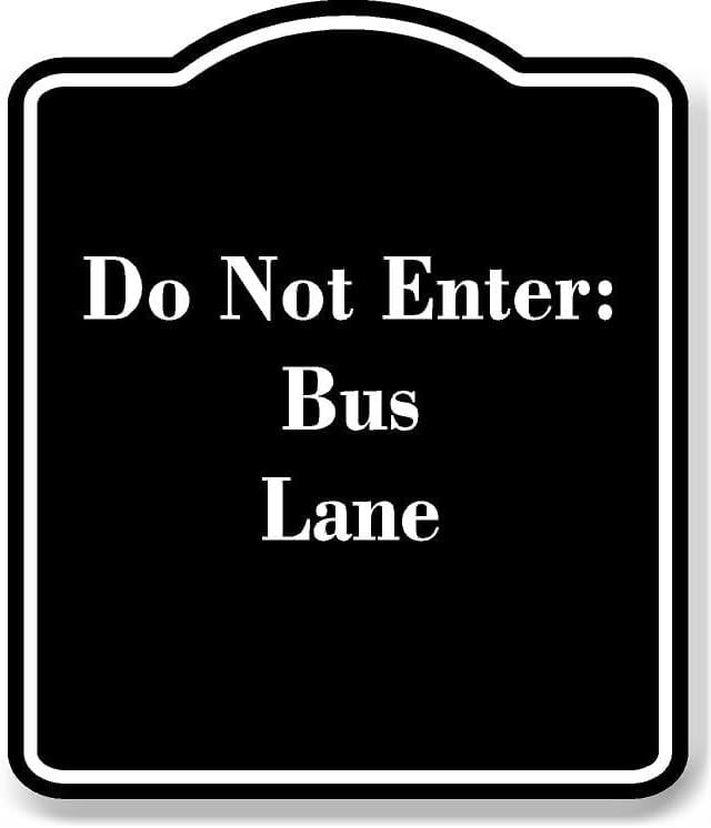 Do Not Enter Bus Lane BLACK Aluminum Composite Sign 20''x24'' - Walmart.com