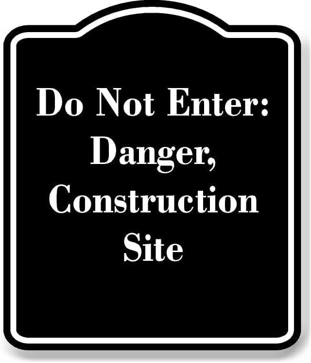 Do Not Enter Danger Construction Site BLACK Aluminum Composite Sign 20 ...