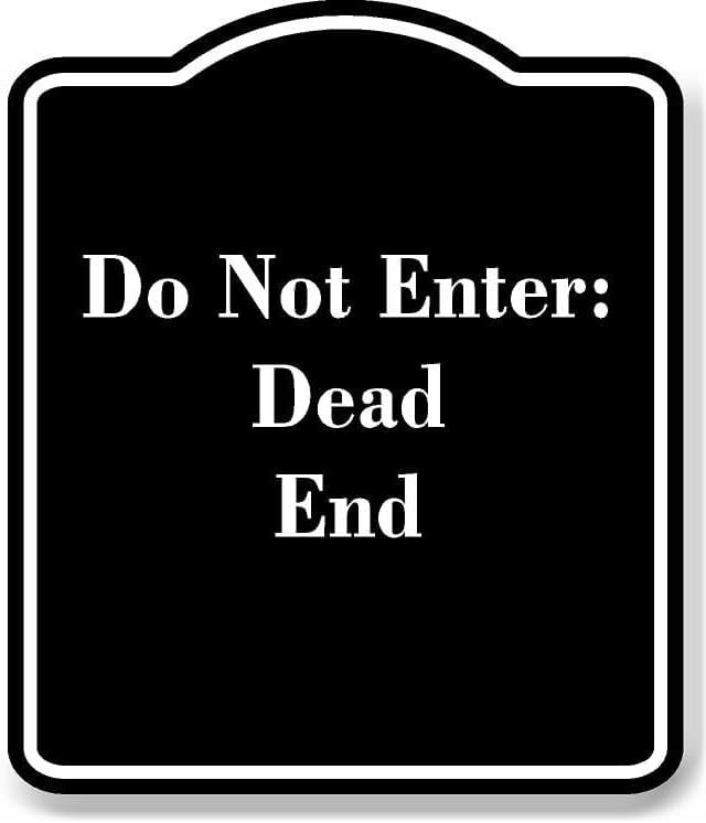 Do Not Enter Dead End BLACK Aluminum Composite Sign 15''x18'' - Walmart.com