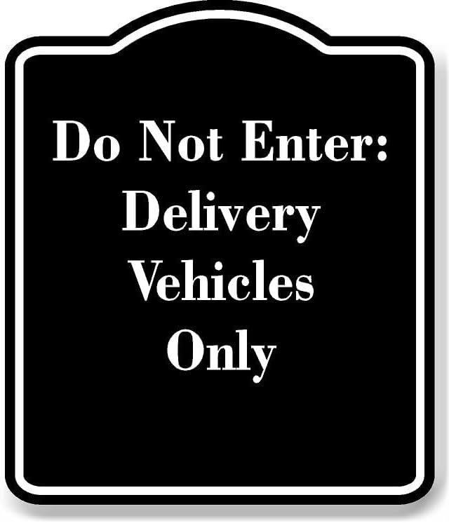 Do Not Enter Delivery Vehicles Only BLACK Aluminum Composite Sign 20 ...