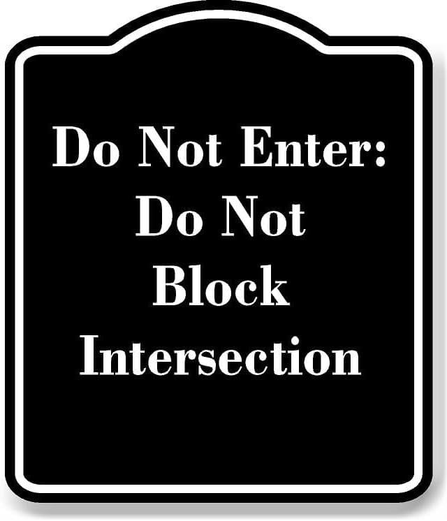 Do Not Enter Do Not Block Intersection BLACK Aluminum Composite Sign 20 ...