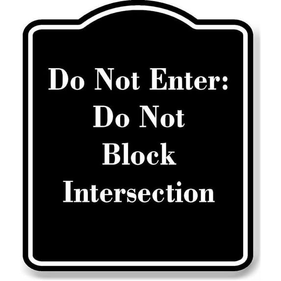 Do Not Enter Do Not Block Intersection BLACK Aluminum Composite Sign 20 ...