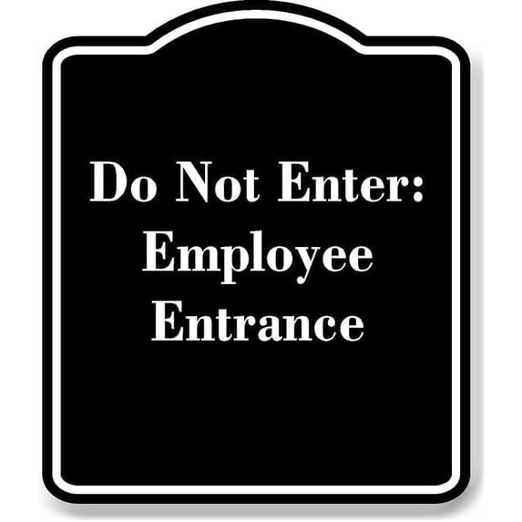 Do Not Enter Employee Entrance BLACK Aluminum Composite Sign 15''x18 ...