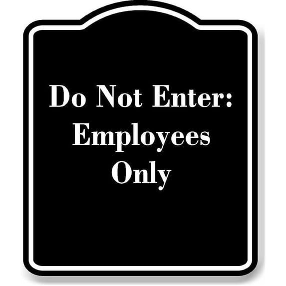Do Not Enter Employees Only BLACK Aluminum Composite Sign 15''x18 ...