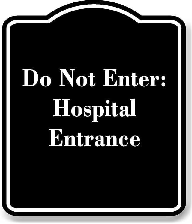 Do Not Enter Hospital Entrance BLACK Aluminum Composite Sign 20''x24 ...