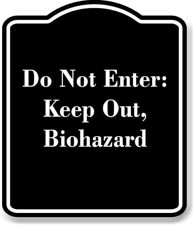 Do Not Enter Keep Out Biohazard BLACK Aluminum Composite Sign 20''x24 ...