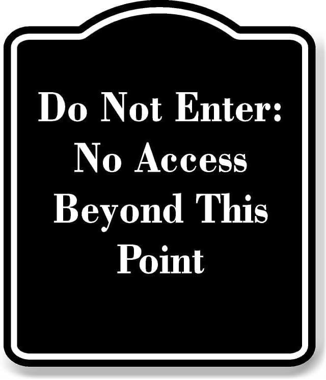 Do Not Enter No Access Beyond This Point BLACK Aluminum Composite Sign ...