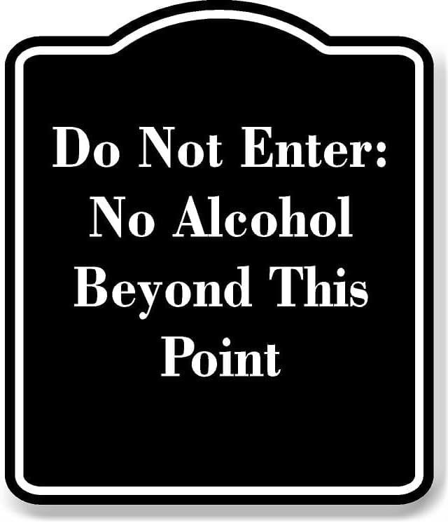 Do Not Enter No Alcohol Beyond This Point BLACK Aluminum Composite Sign ...
