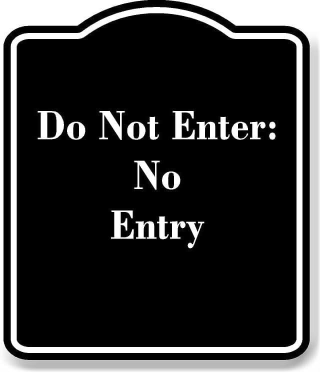 Do Not Enter No Entry BLACK Aluminum Composite Sign 8.5''x10 ...