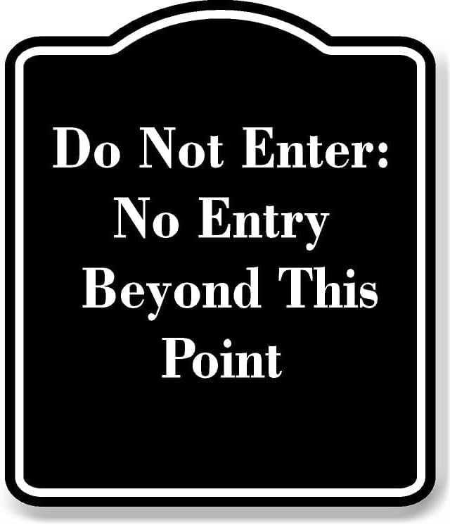 Do Not Enter No Entry Beyond This Point BLACK Aluminum Composite Sign ...