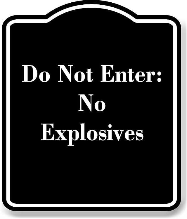 Do Not Enter No Explosives BLACK Aluminum Composite Sign 15''x18 ...