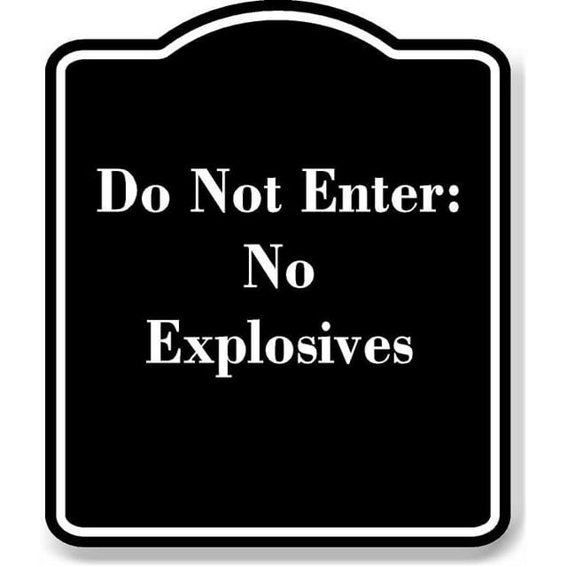 Do Not Enter No Explosives BLACK Aluminum Composite Sign 20''x24 ...