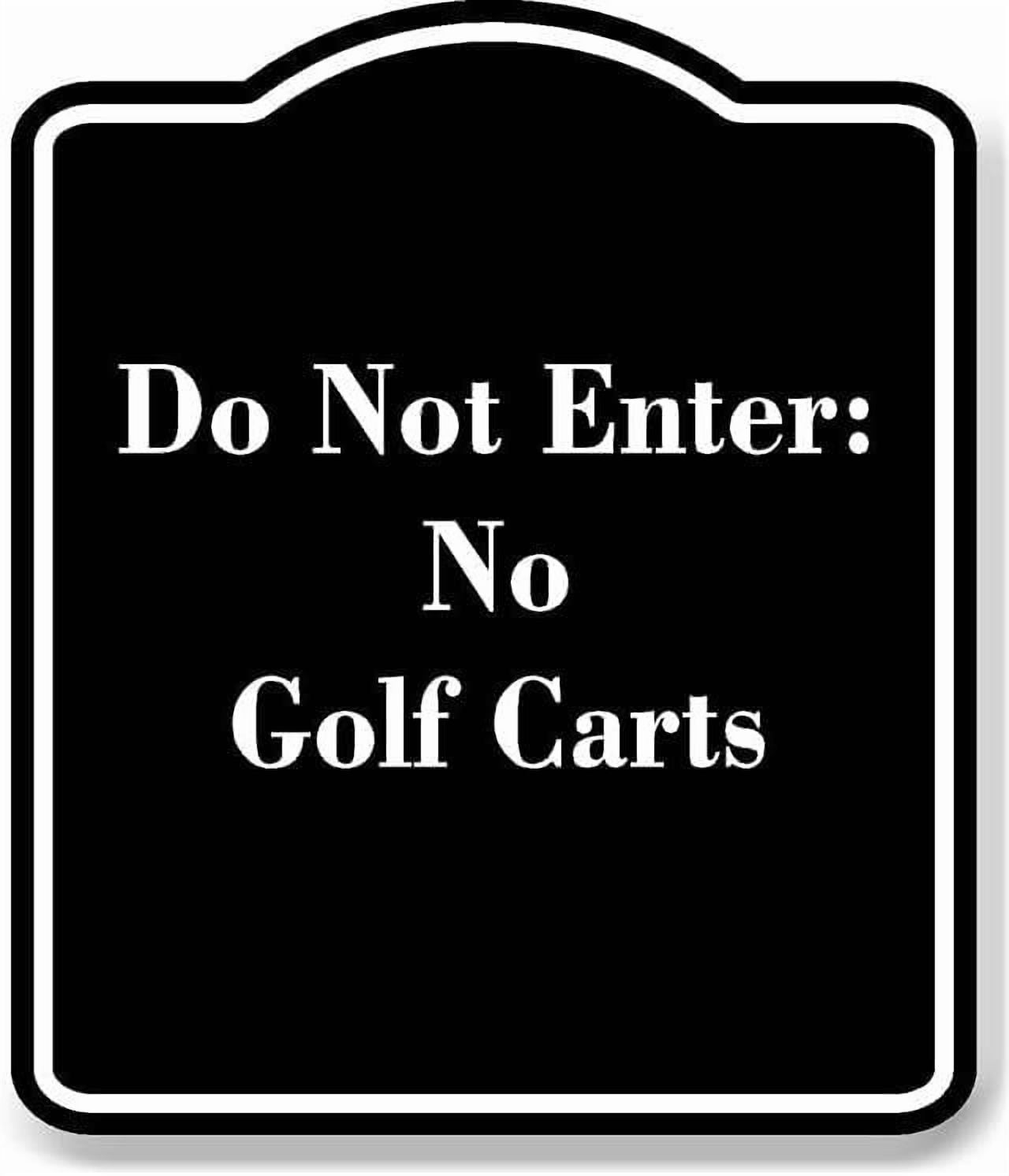 Do Not Enter No Golf Carts BLACK Aluminum Composite Sign 8.5''x10 ...
