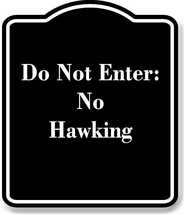 Do Not Enter No Hawking BLACK Aluminum Composite Sign 20''x24 ...
